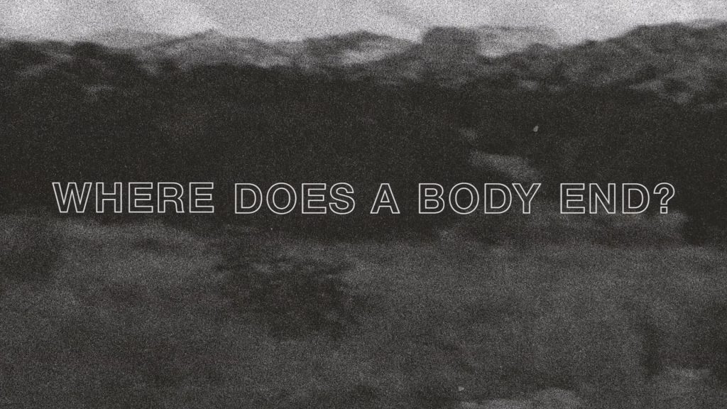 Where Does A Body End? – Moving Pictures