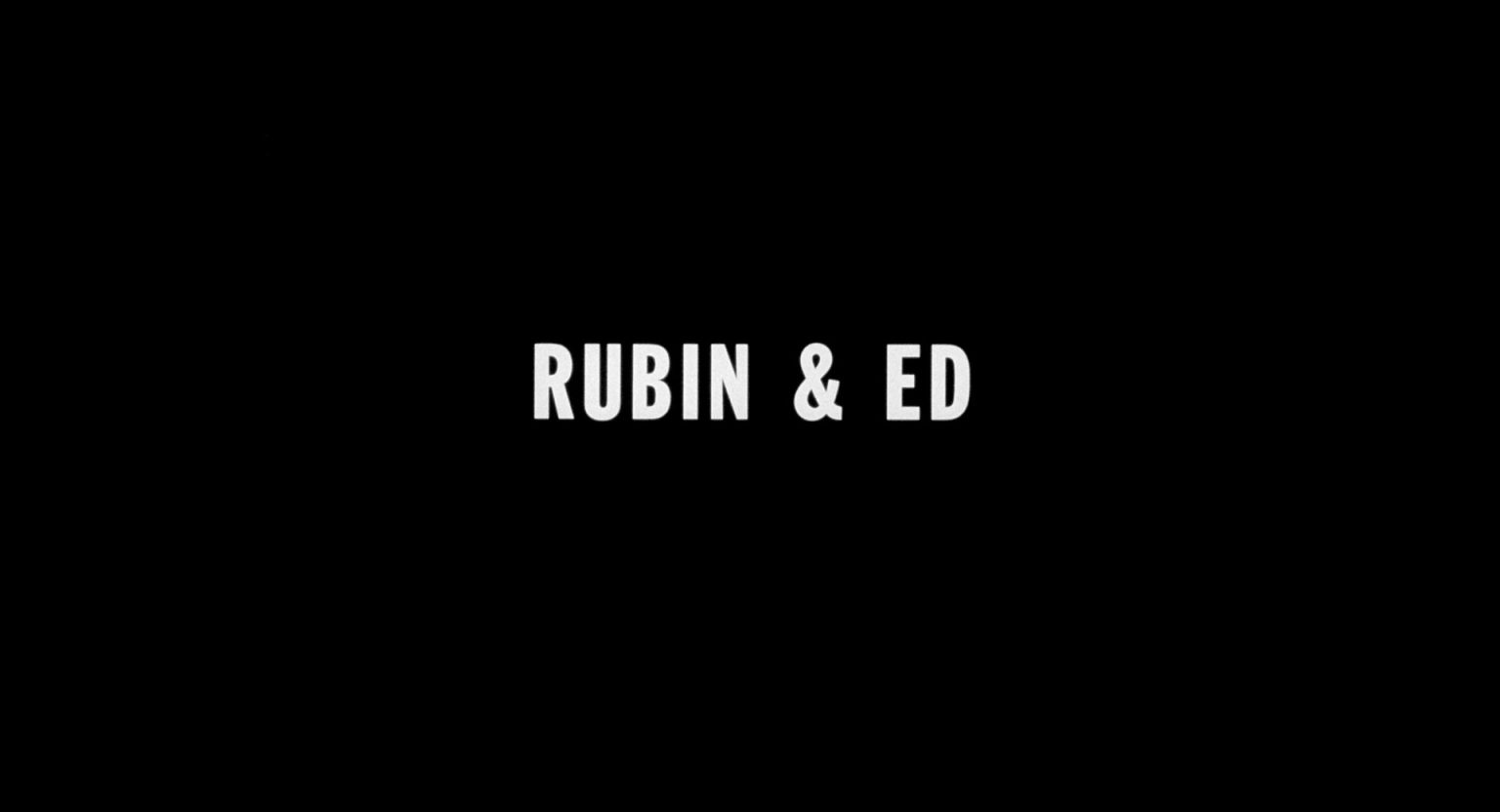 Rubin & Ed – Moving Pictures